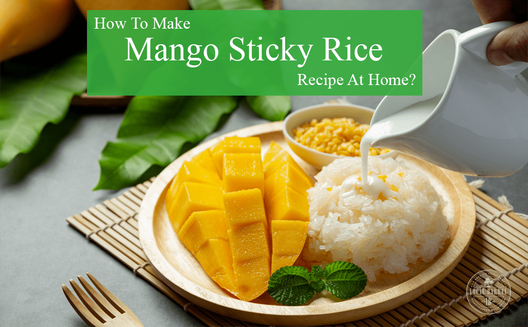 Mango Sticky Rice Recipe - World Famous Thai Dessert
